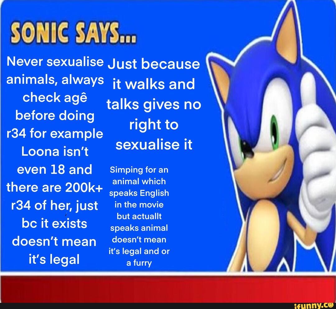 SONIC SAYS... Never sexualise Just because animals, always it walks and ...