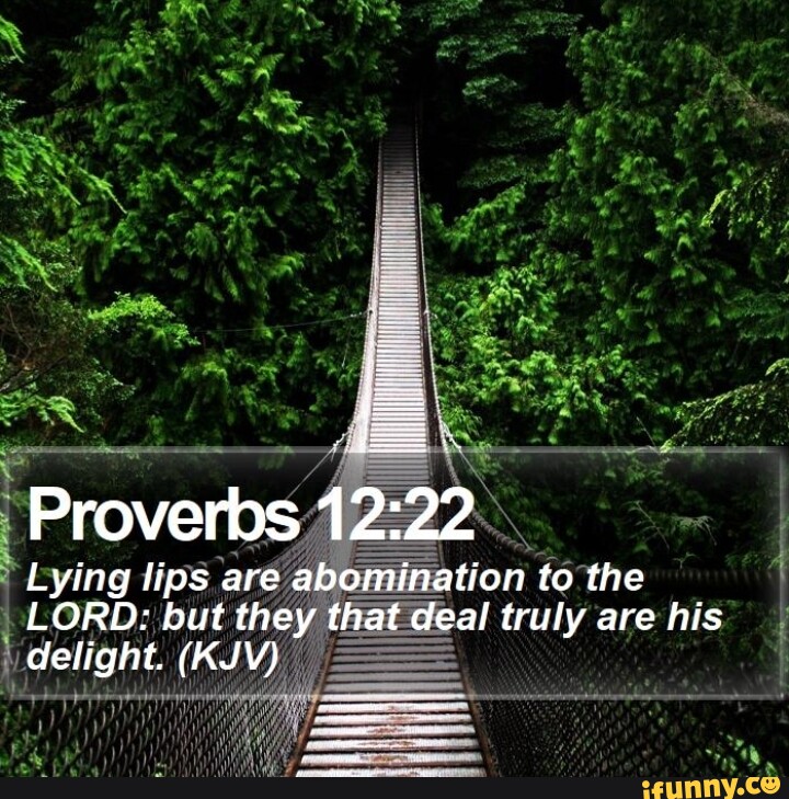 Proverbs Lying lips are abomination to the LORD: but they that deal ...