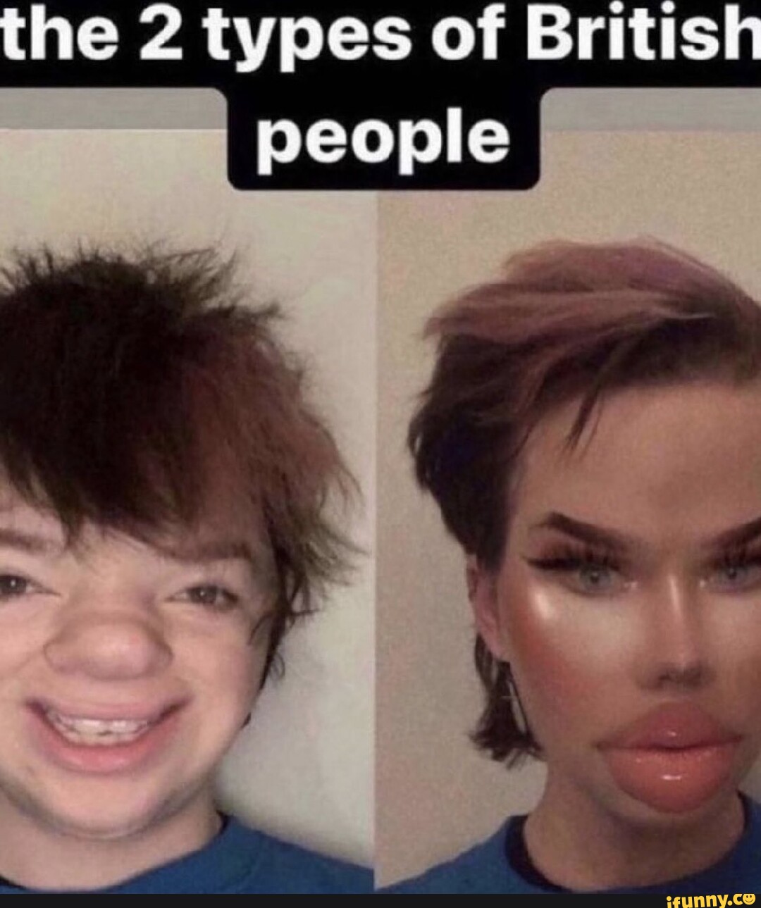 The 2 types of British people - iFunny