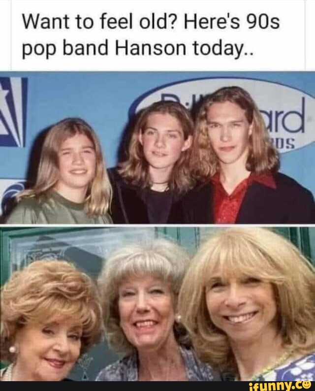 Want to feel old? Here's pop band Hanson today.. I - iFunny
