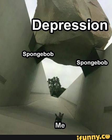 Depression Spongebob Me Spongebob - iFunny