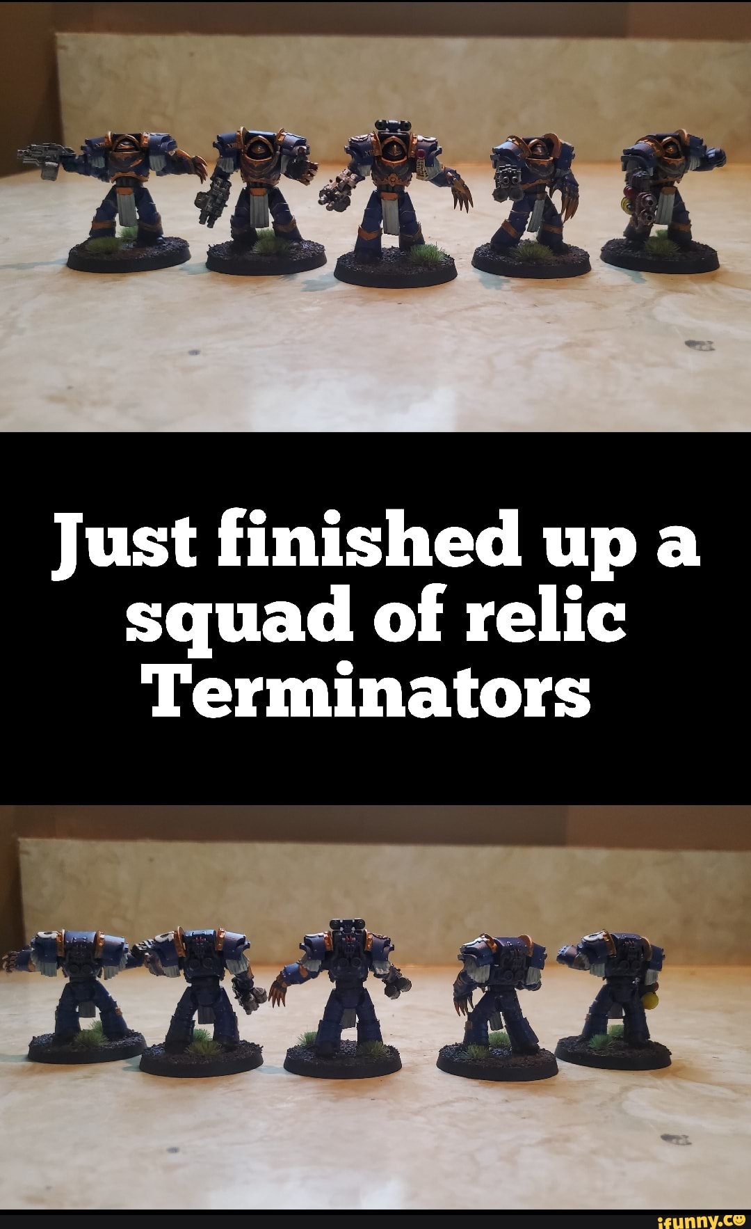 Just finished up a squad of relic Terminators - iFunny