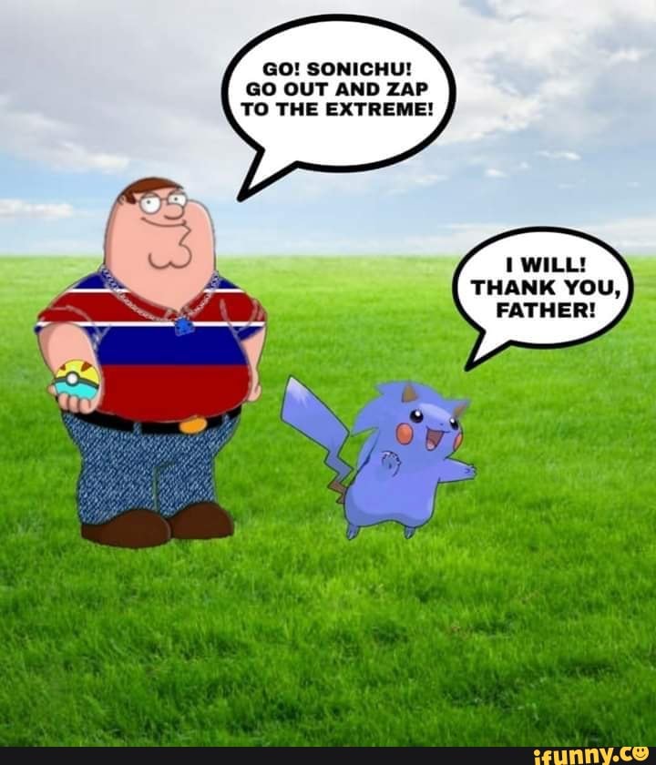 GO! SONICHU! GO OUT AND ZAP TO THE EXTREME! WILL! THANK YOU. FATHER ...