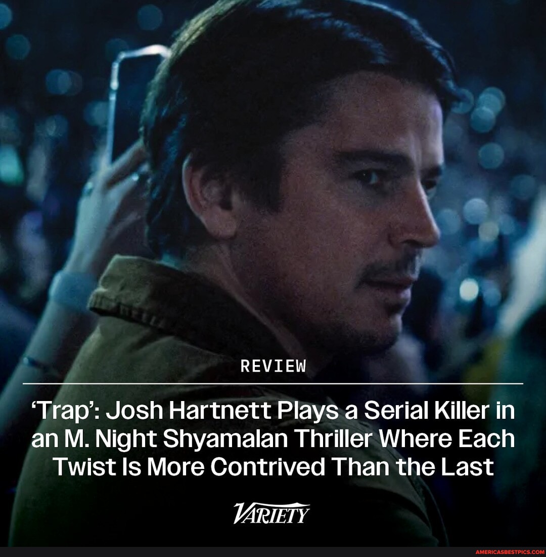 REVIEW 'Trap': Josh Hartnett Plays a Serial Killer in an M. Night ...