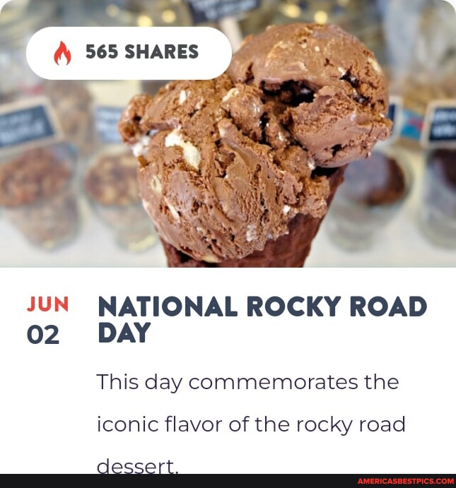JUN NATIONAL ROCKY ROAD DAY This day commemorates the iconic flavor of ...