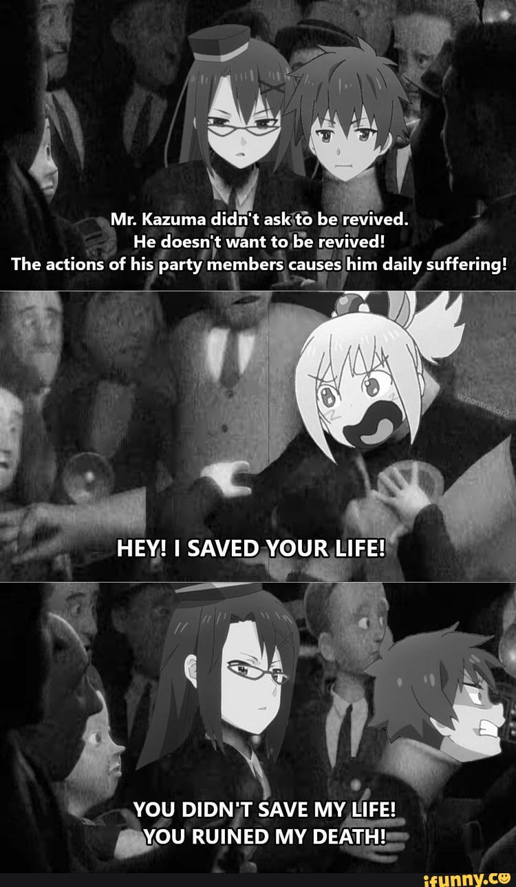 Mr. Kazuma didn't ask to be revived. He doesn't want to be revived! The ...