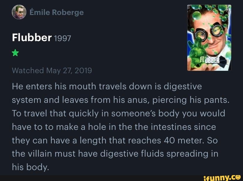 Flubber 1997 Watched May 27, 2019 He enters his mouth travels down is ...