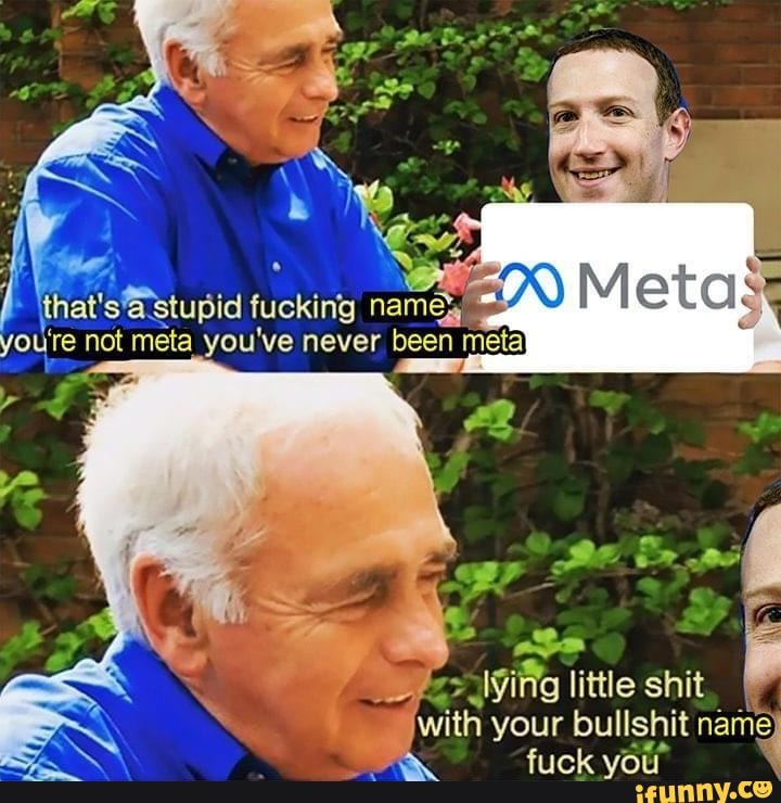 #memes #original_content #facebook - youre not Meta you've never been ...