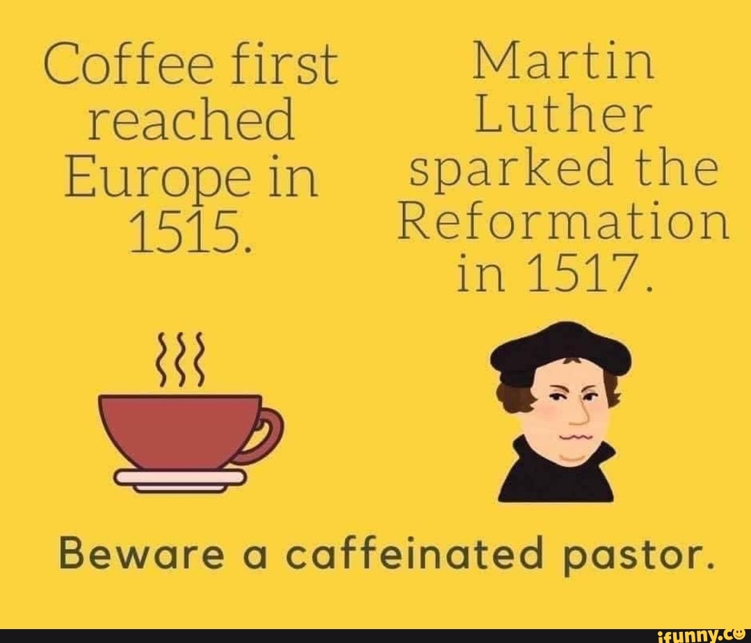Coffee first Martin reached Luther Europein sparked the 1515 ...