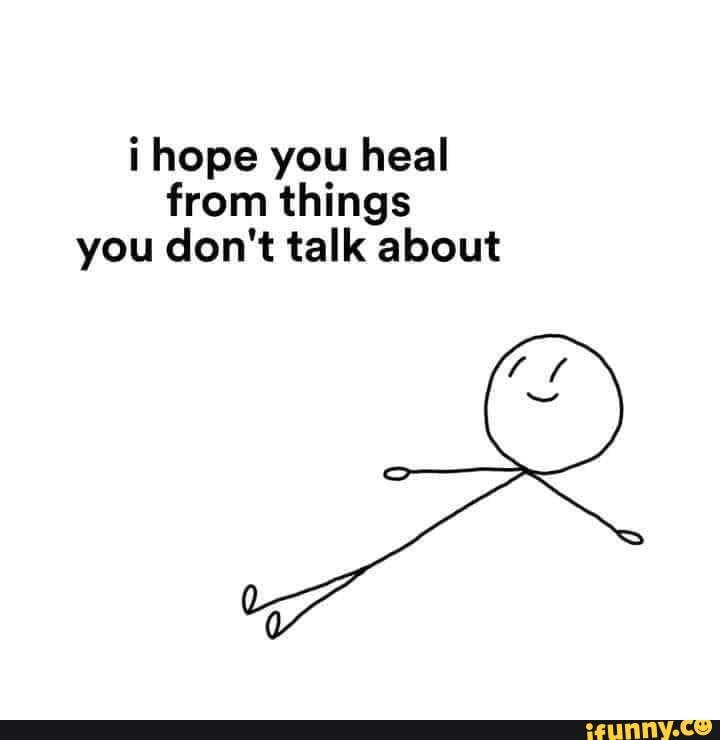 I Hope You Heal From Things You Don t Talk About IFunny i-hope-you-heal-from-things-you-don-t-talk-about-ifunny