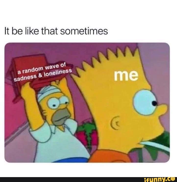 It be like that sometimes - iFunny