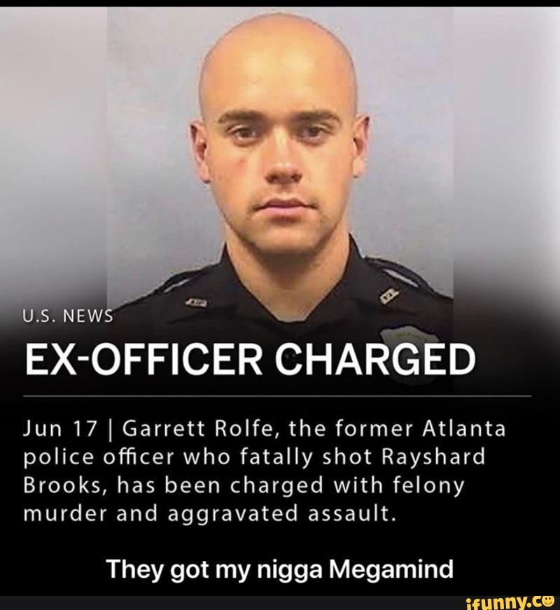 EX-OFFICER CHARGED Jun 17 I Garrett Rolfe, the former Atlanta police ...