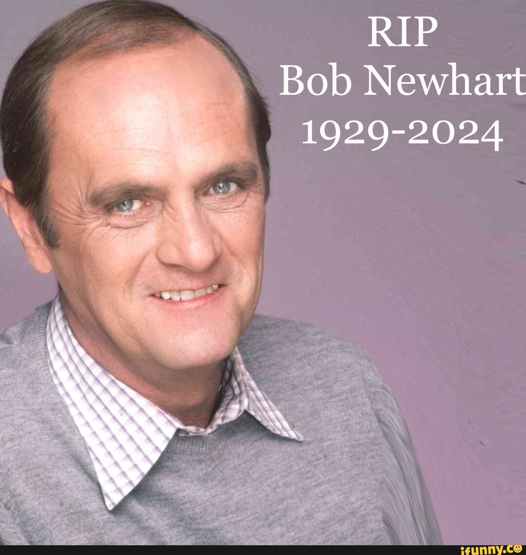 RIP Bob Newhart 1929-2024 - iFunny