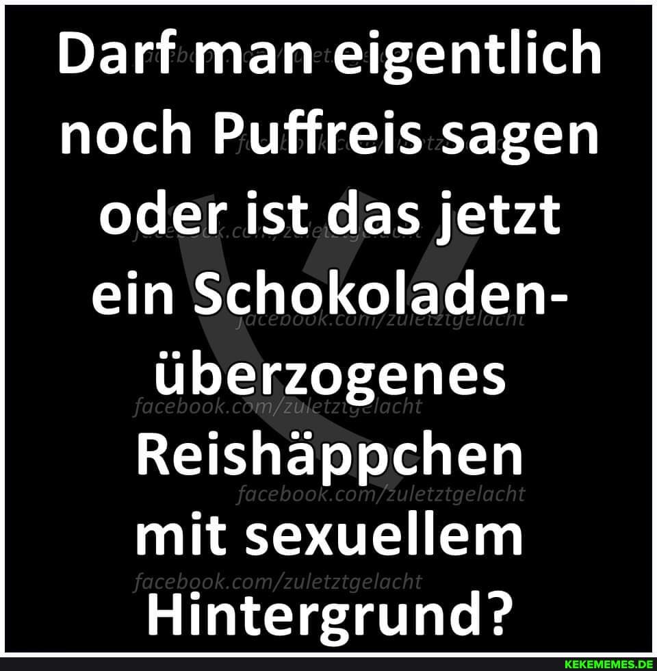 Darf man eigentlich noch Puffreis sagen oder ist das jetzt ein ...