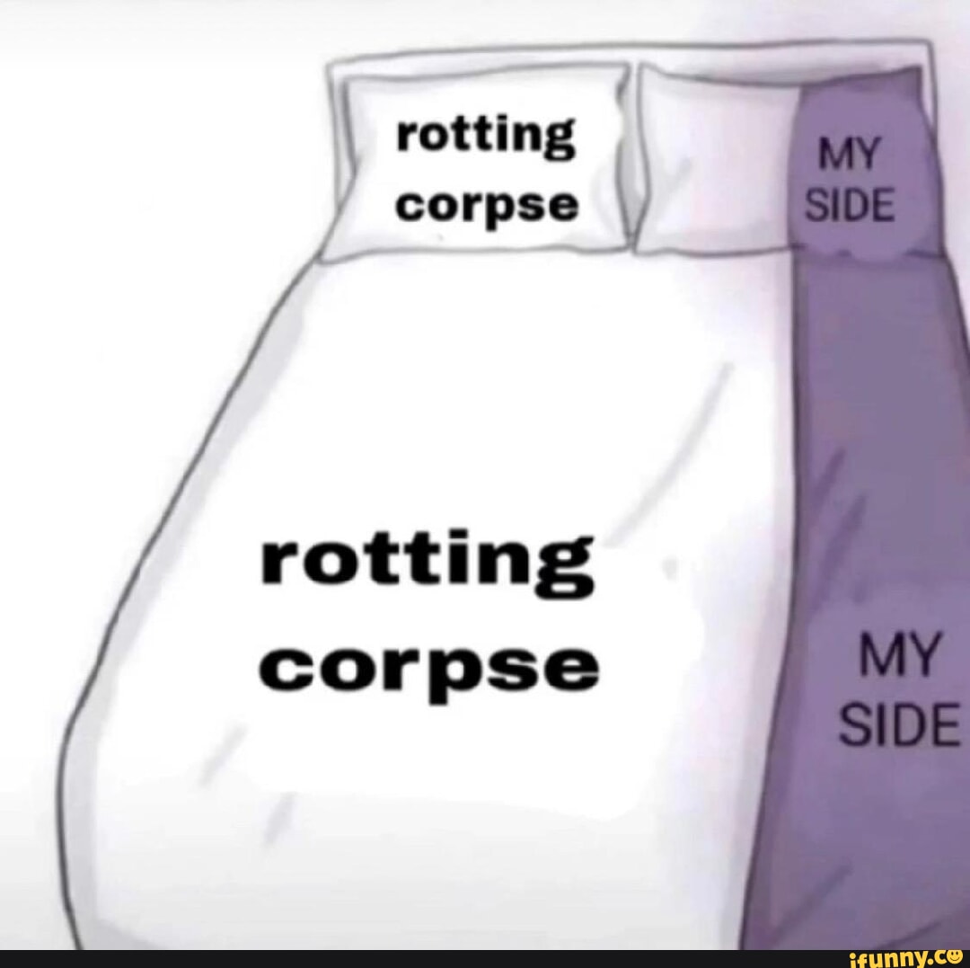 Rotting corpse rotting corpse - iFunny