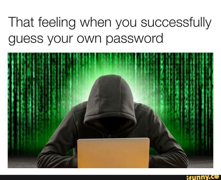 That Feeling When You Successfully Guess Your Own Password Ifunny