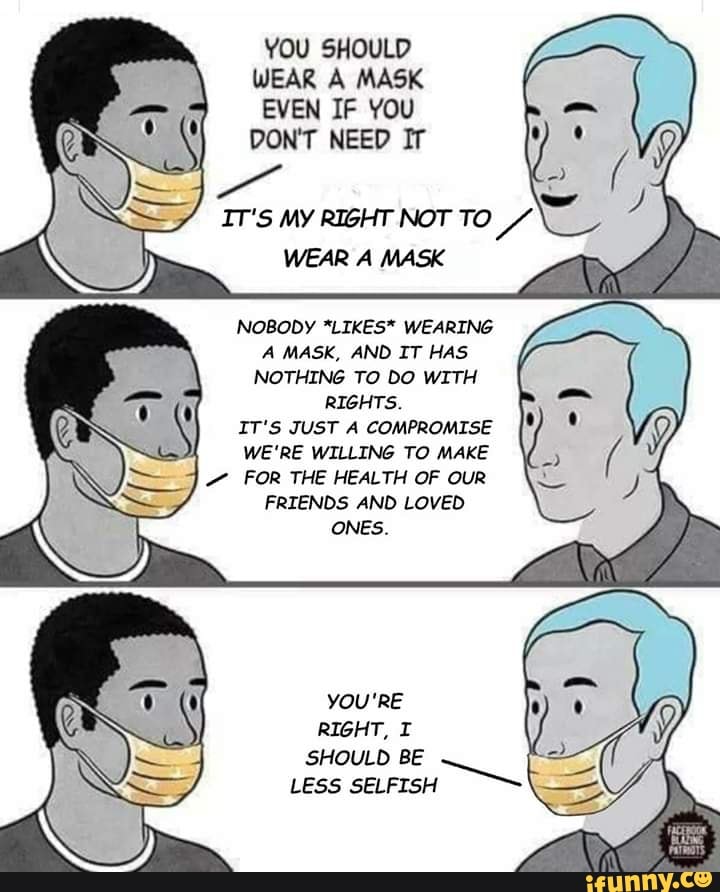 YOU SHOULD WEAR A MASK EVEN IF YOU DONT NEED IT NOBODY *LIKES* WEARING ...
