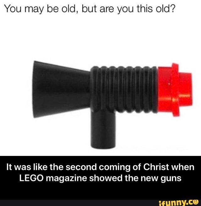 You may be old, but are you this old? It was like the second coming of ...