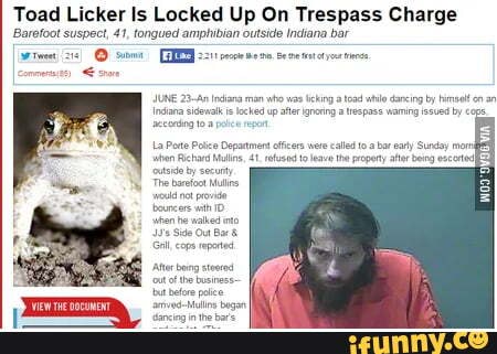 Toad Licker Is Locked Up On Trespass Charge Barefoot suspect, 41 ...