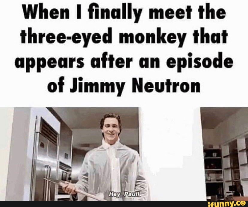 When finally meet the three-eyed monkey that appears after an episode ...
