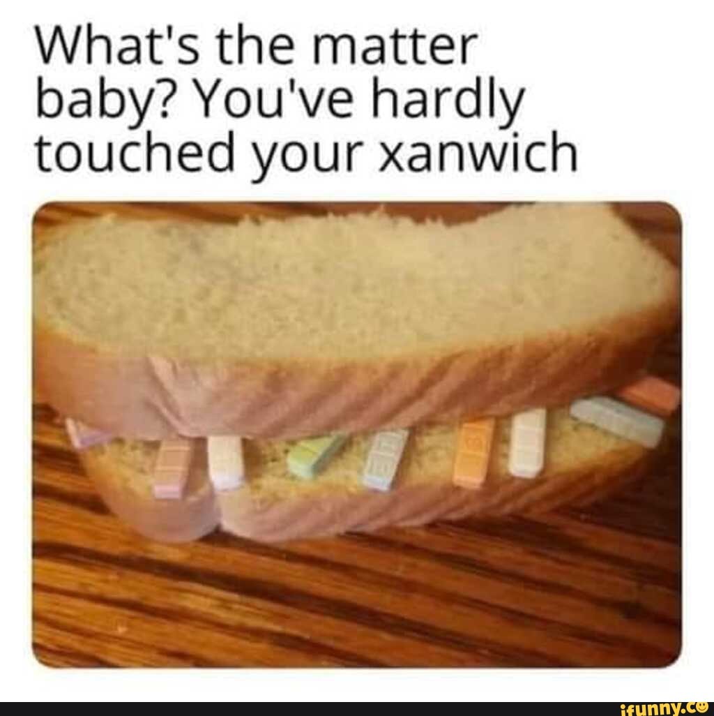 Xanwich memes. Best Collection of funny Xanwich pictures on iFunny