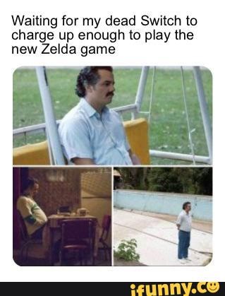 Waiting for my dead Switch to charge up enough to play the new Zelda ...