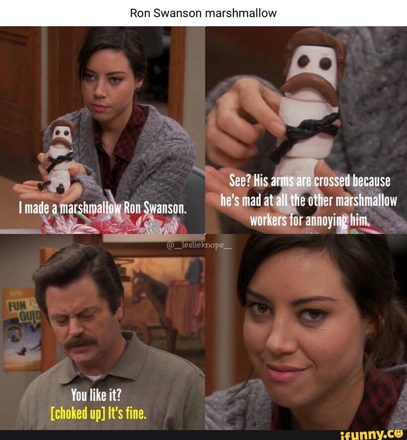 Ron Swanson marshmallow His arms are crassed because mad at all the ...