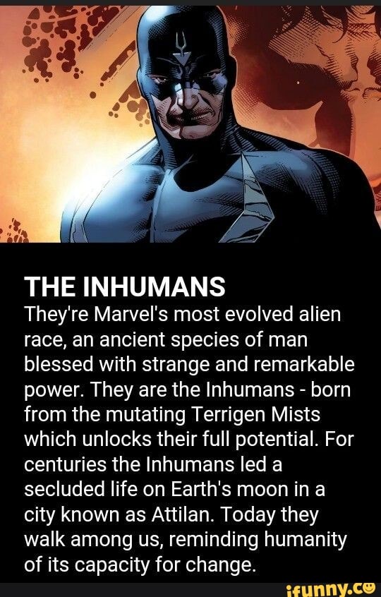 THE INHUMANS They're Marvel's most evolved alien race, an ancient ...