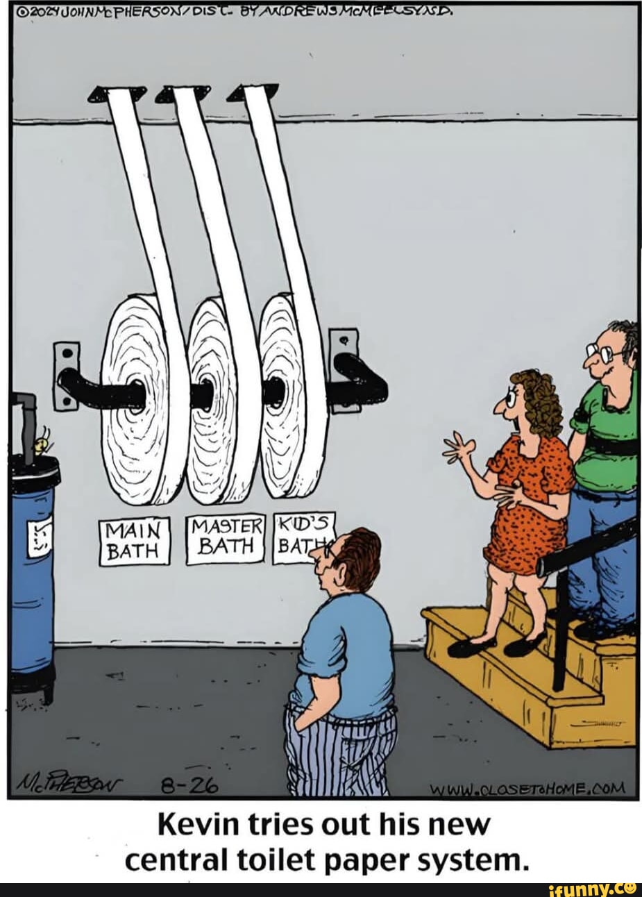 IS Kevin tries out his new central toilet paper system. - iFunny