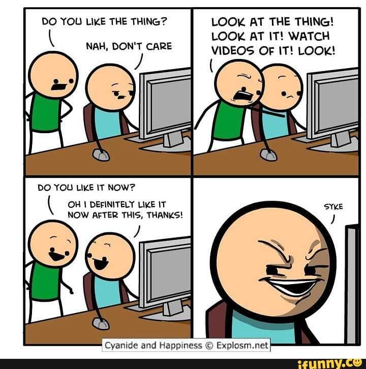 DO YOU LIKE THE THING? LOOK AT THE THING! LOOK AT IT! WATCH NAH: DON'T ...