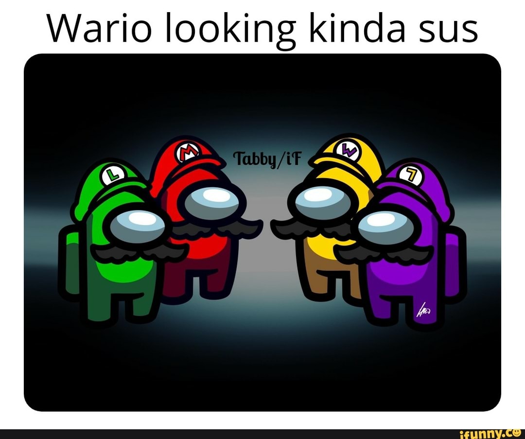 Wario looking kinda sus ON - iFunny