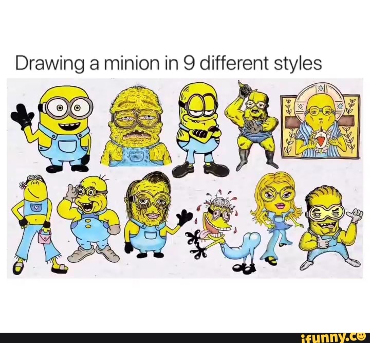 Drawing a minion in 9 different styles - iFunny
