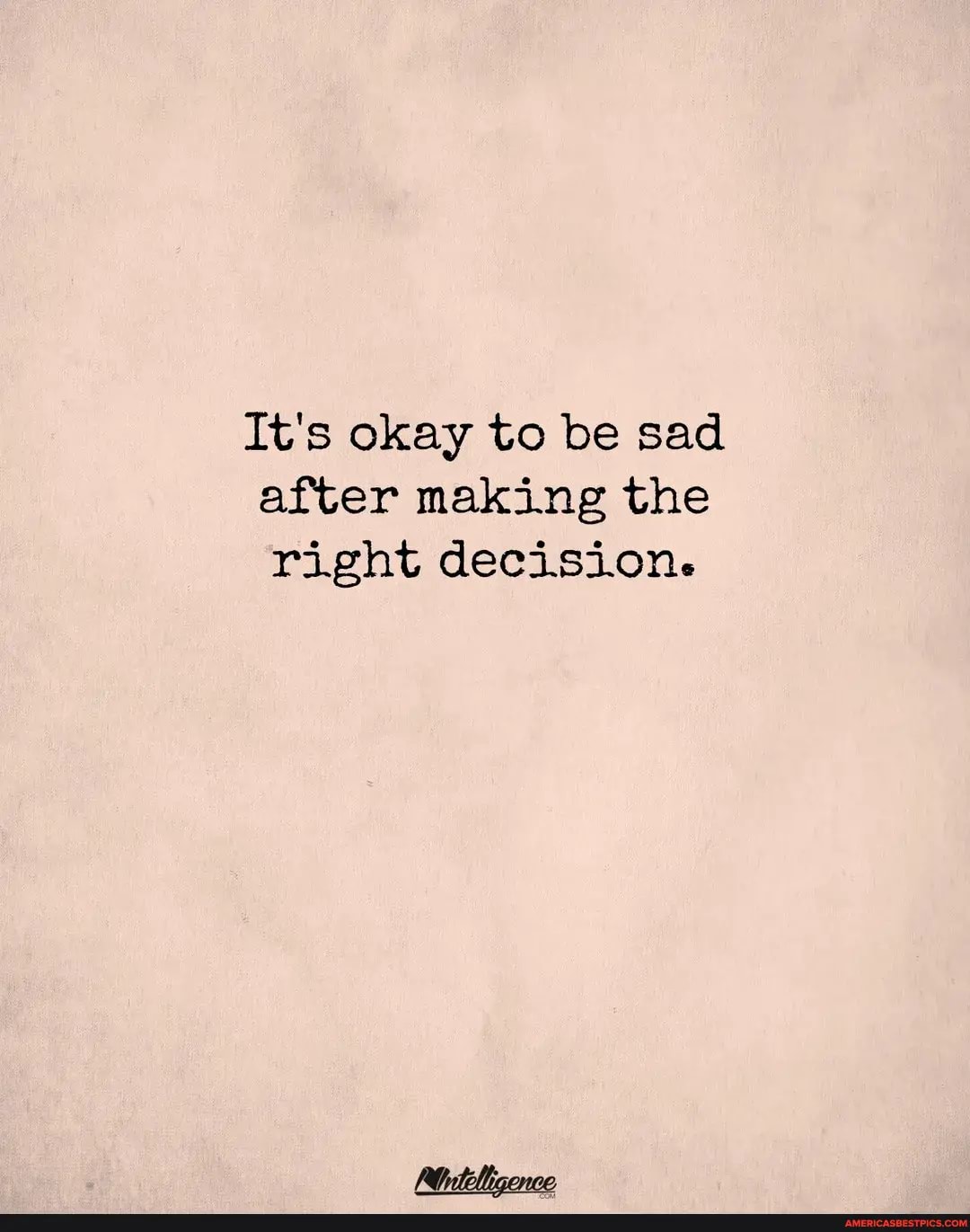 It's okay to be sad after making the right decision. - America’s best ...