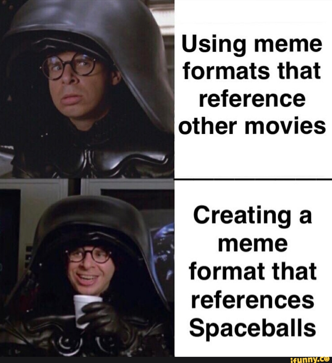 Using meme formats that reference other movies Creating a meme format ...