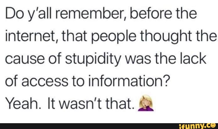 Do y'all remember, before the internet, that people thought the cause ...