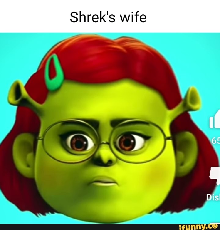 Shrek's wife - iFunny