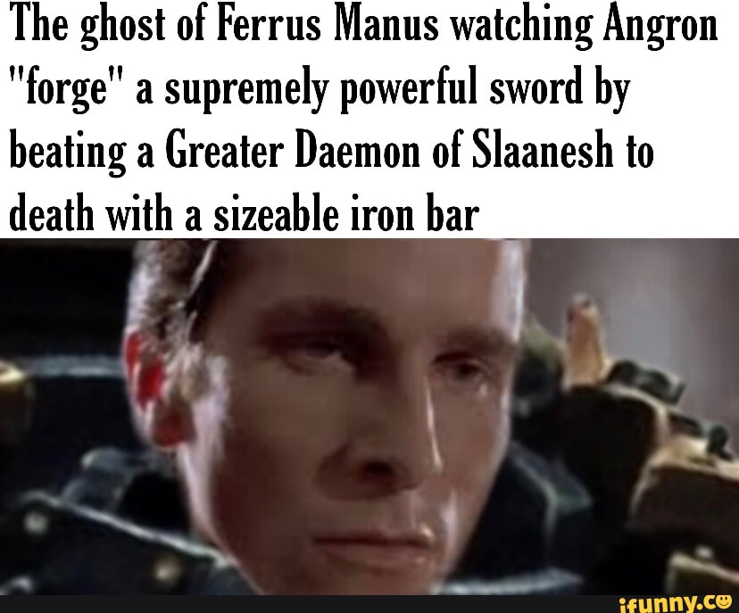 Angron memes. Best Collection of funny Angron pictures on iFunny