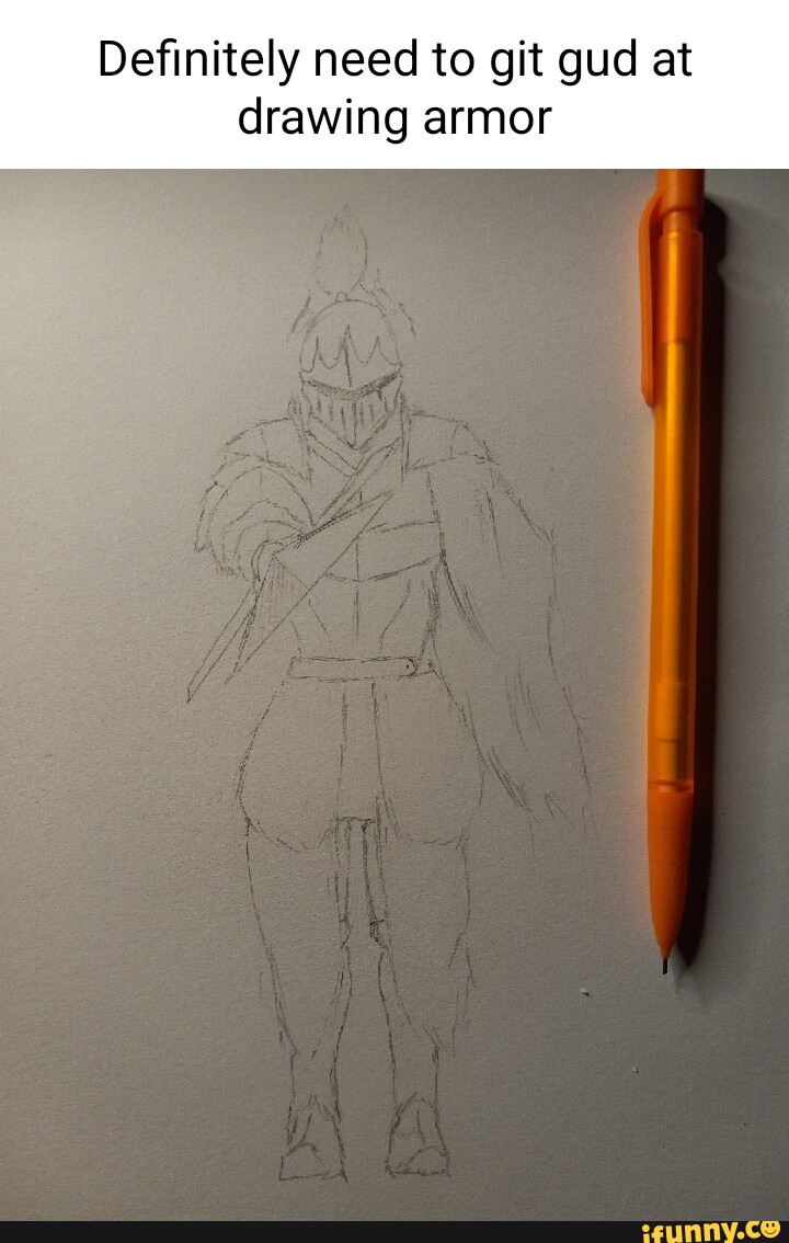 Definitely need to git gud at drawing armor - iFunny