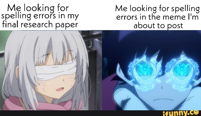 Me looking for spelling errors in my Me looking for spelling errors in ...