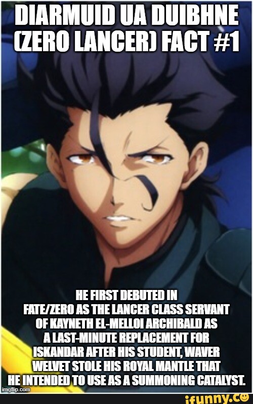 He first debuted in Fate/Zero as the Lancer Class Servant of Kayneth El ...