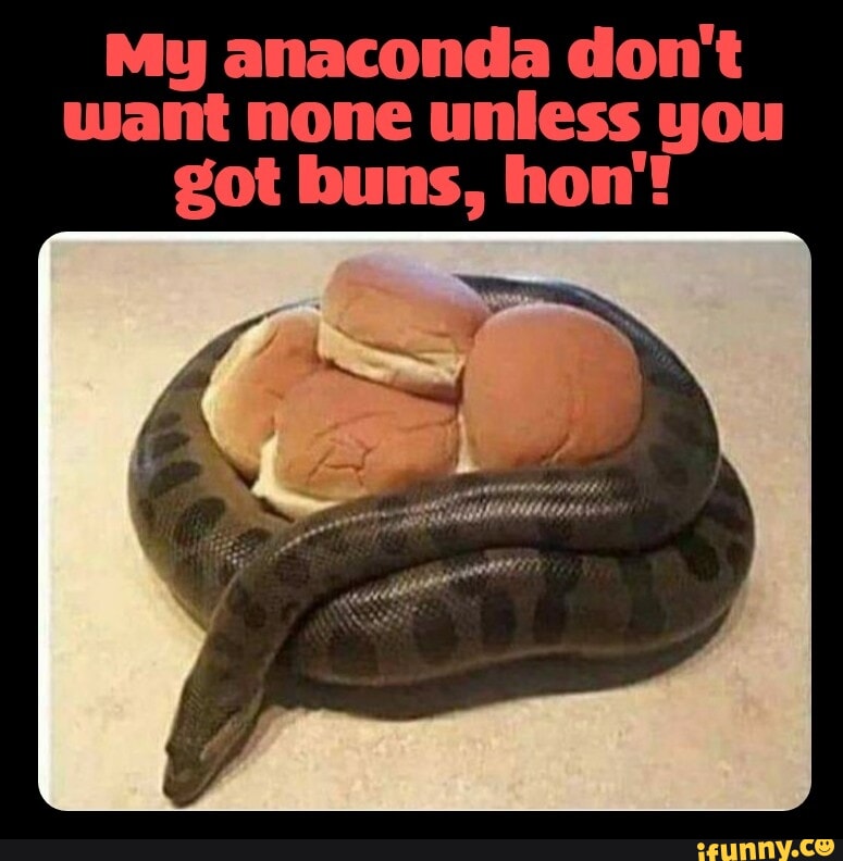 Anaconda memes. Best Collection of funny Anaconda pictures on iFunny