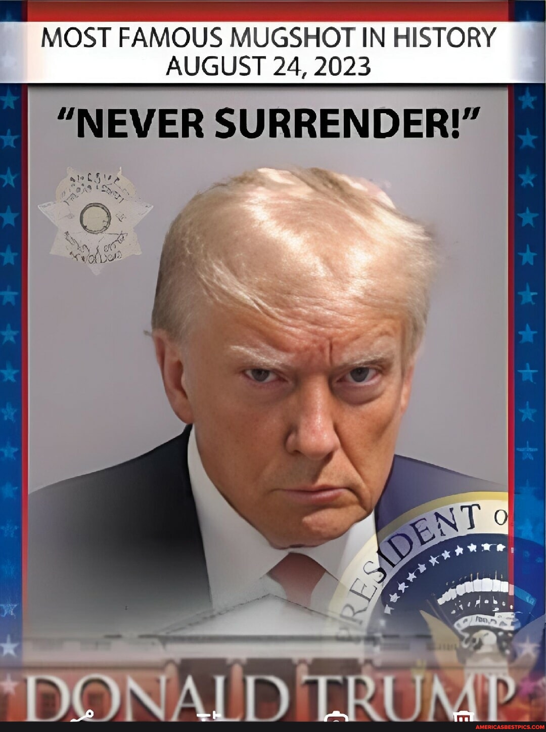 MOST FAMOUS MUGSHOT IN HISTORY AUGUST 24, 2023 "NEVER SURRENDER ...