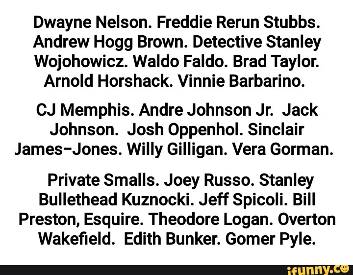 Dwayne Nelson. Freddie Rerun Stubbs. Andrew Hogg Brown. Detective ...