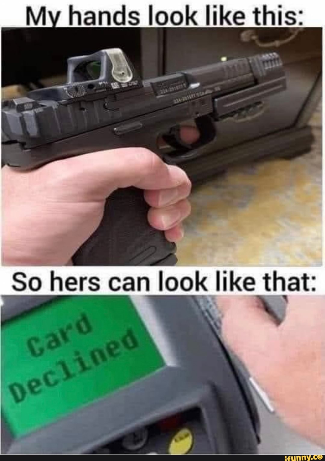 My hands look like this So hers can look like that: - iFunny