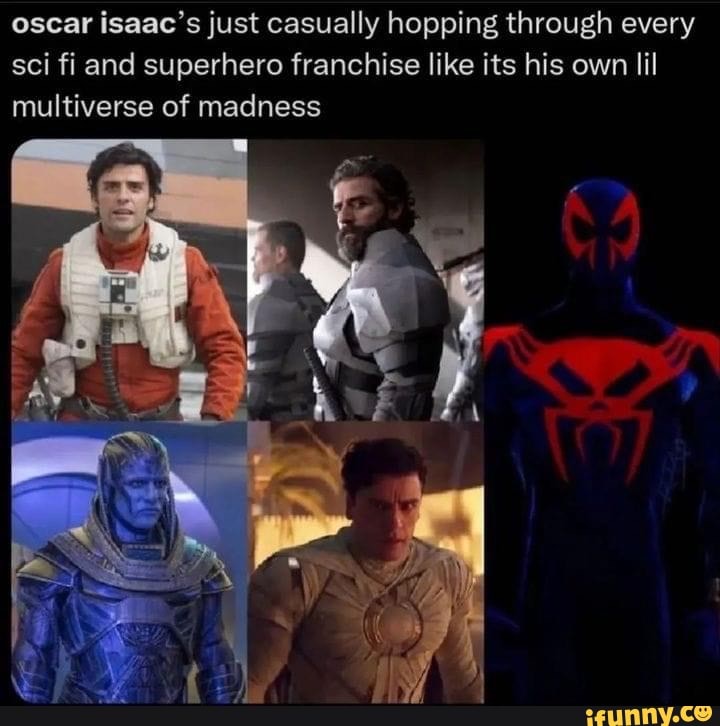 Oscar isaac's just casually hopping through every sci fi and superhero ...