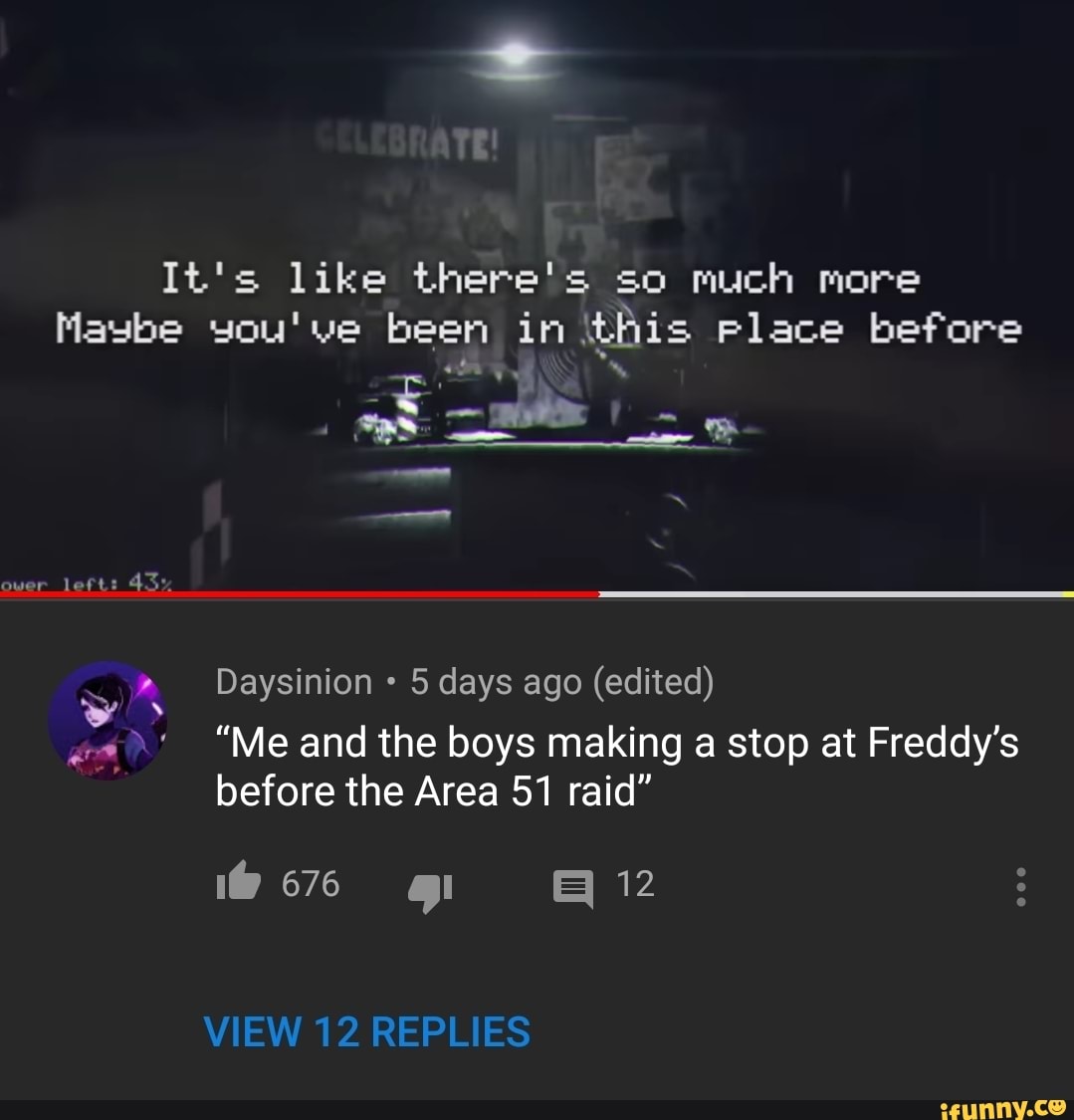 "Me and the boys making a stop at Freddy's before the Area 51 raid ...