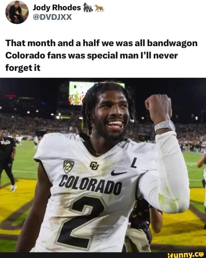 Jody That month and a half we was all bandwagon Colorado fans was ...