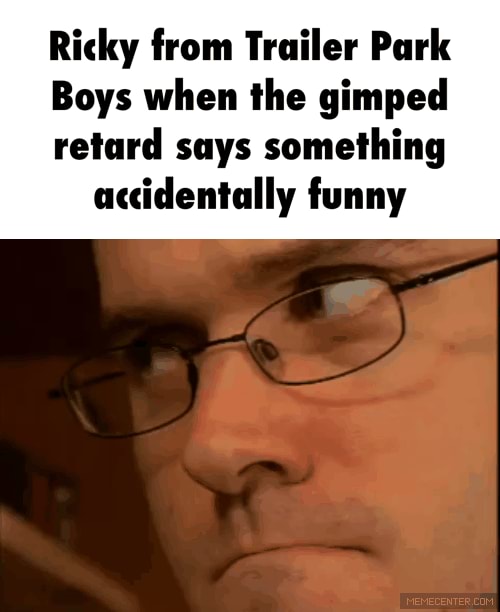 Ricky Trailer Park Boys Meme