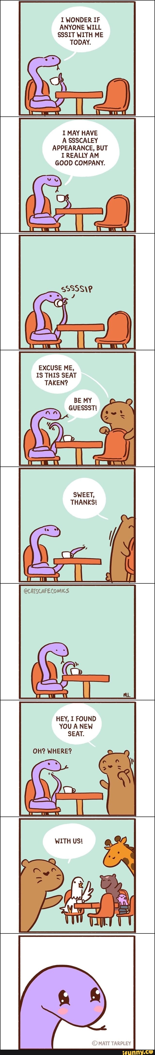 I WONDER IF ANYONE WILL SSSIT NITH ME TODAY. I MAY HAVE A SSSCALEY ...