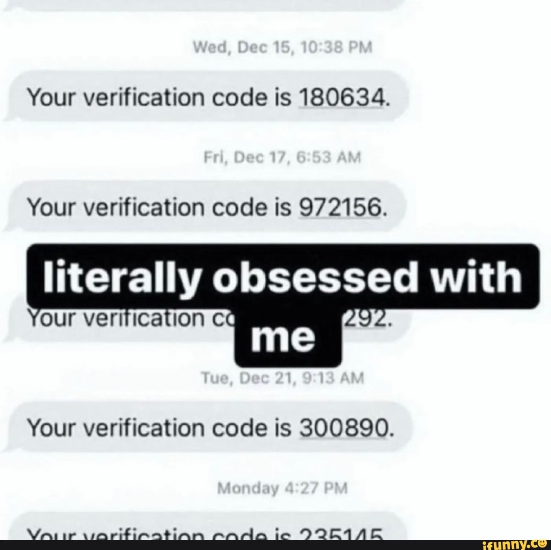 Your verification code is 180634. Your verification code is 972156 ...